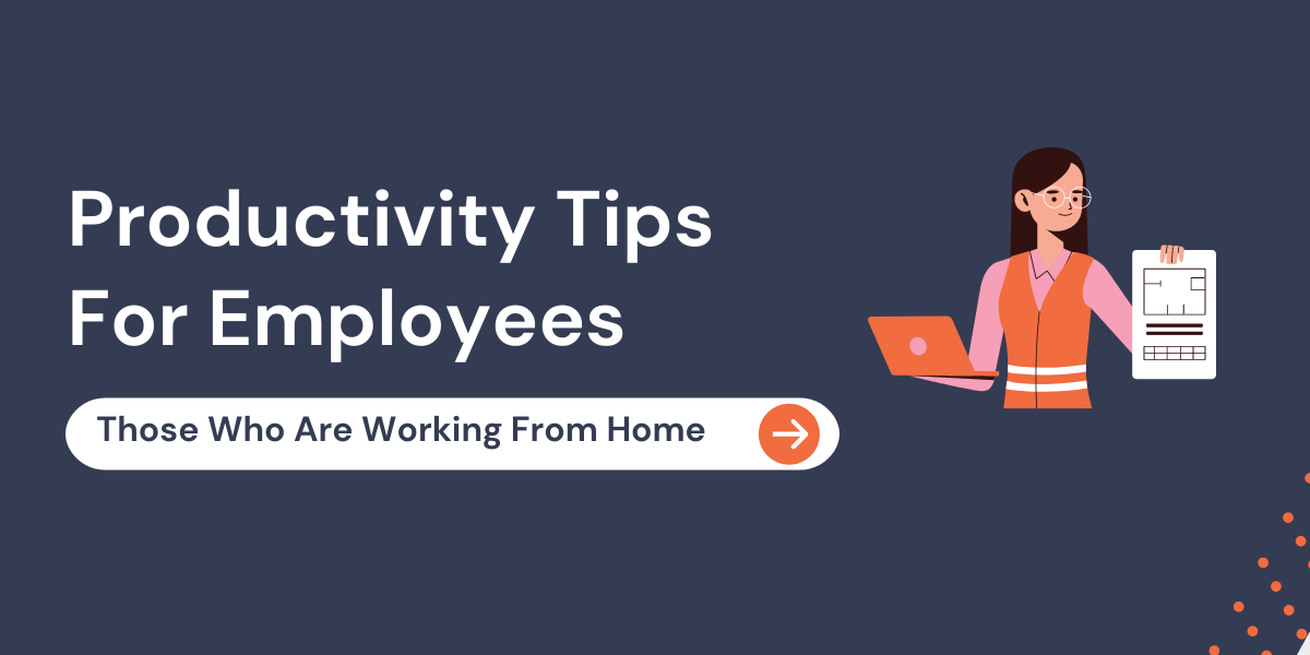 13 Productivity Tips For Employees Working From Home - KeeVurds