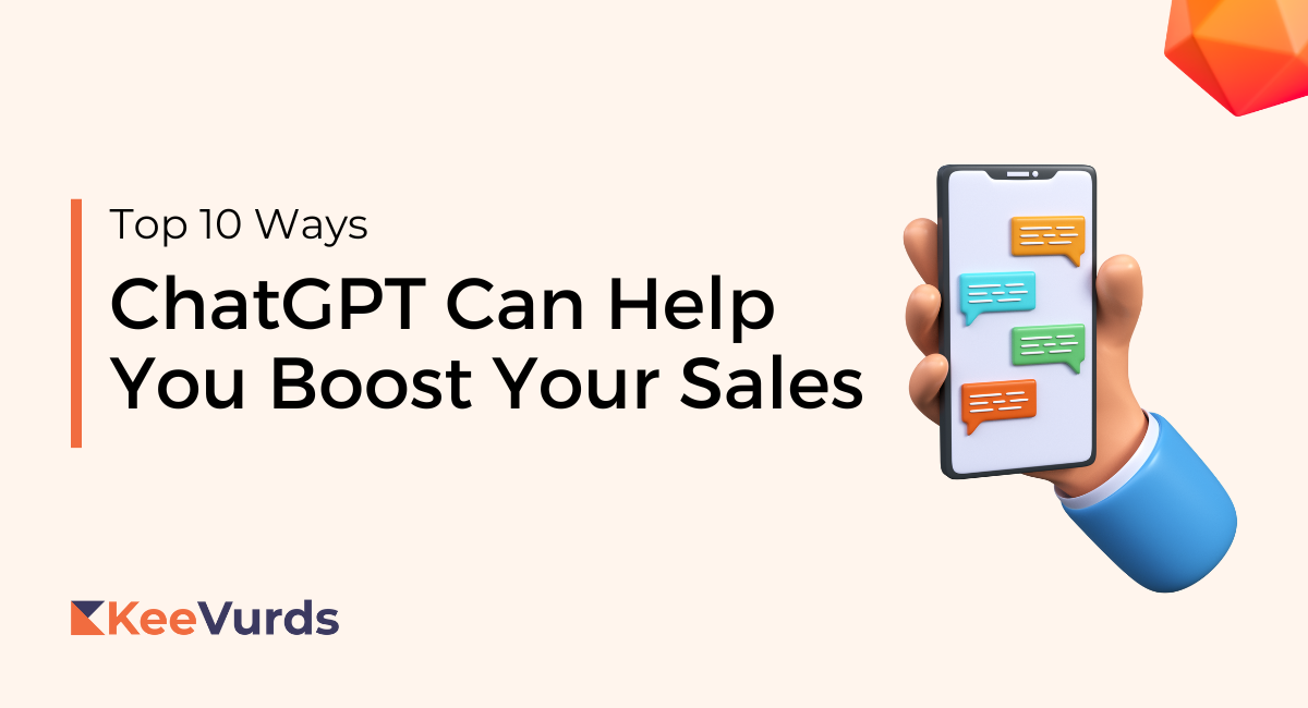 6 Ways ChatGPT Can Help You Boost Your Sales - KeeVurds