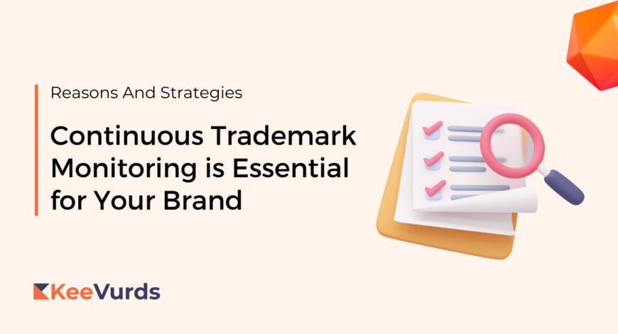 Why Continuous Trademark Monitoring is Essential for Your Brand - KeeVurds