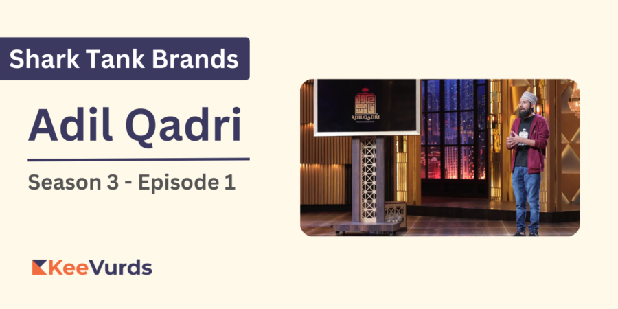 What Happened to Adil Qadri After Shark Tank India? - KeeVurds