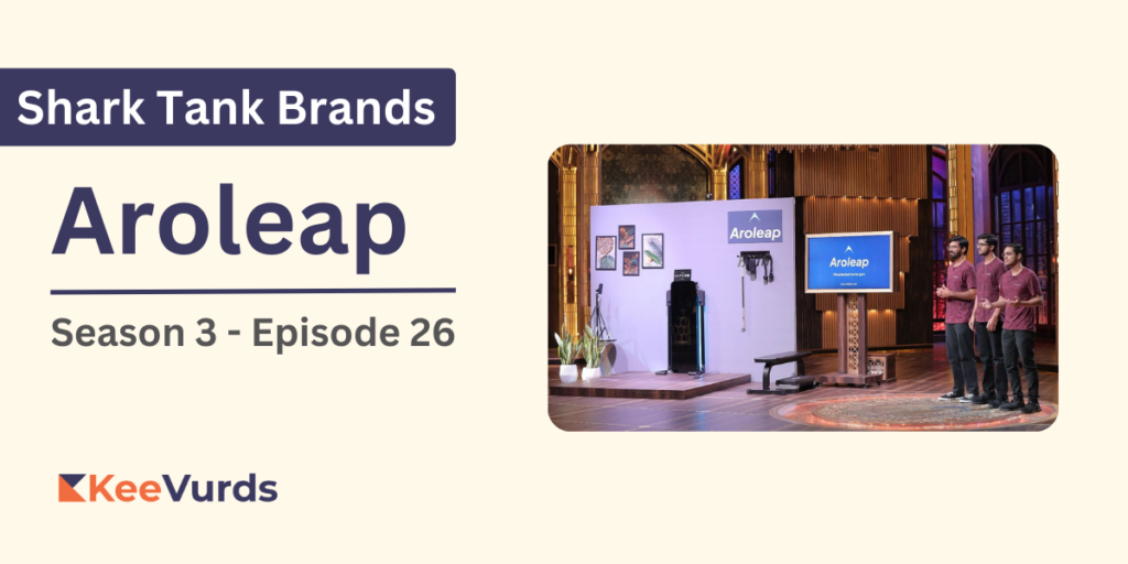What Happened to Aroleap After Shark Tank India? - KeeVurds