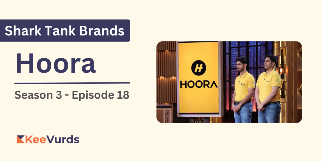 What Happened to Hoora After Shark Tank India? - KeeVurds