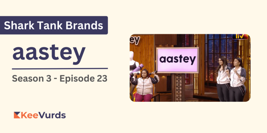 What Happened to aastey After Shark Tank India? - KeeVurds