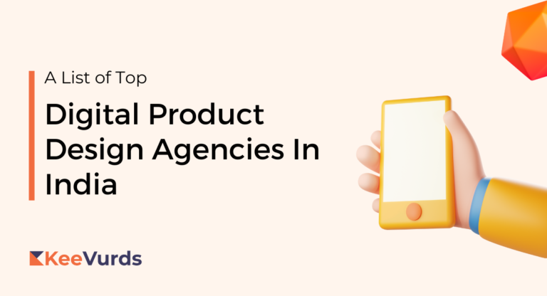 Top 10 Digital Product Design Agencies In India [2025 Updated] - KeeVurds