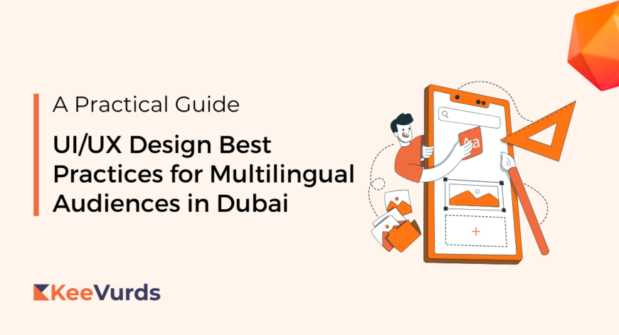 UI/UX Design Best Practices for Multilingual Audiences in Dubai - KeeVurds